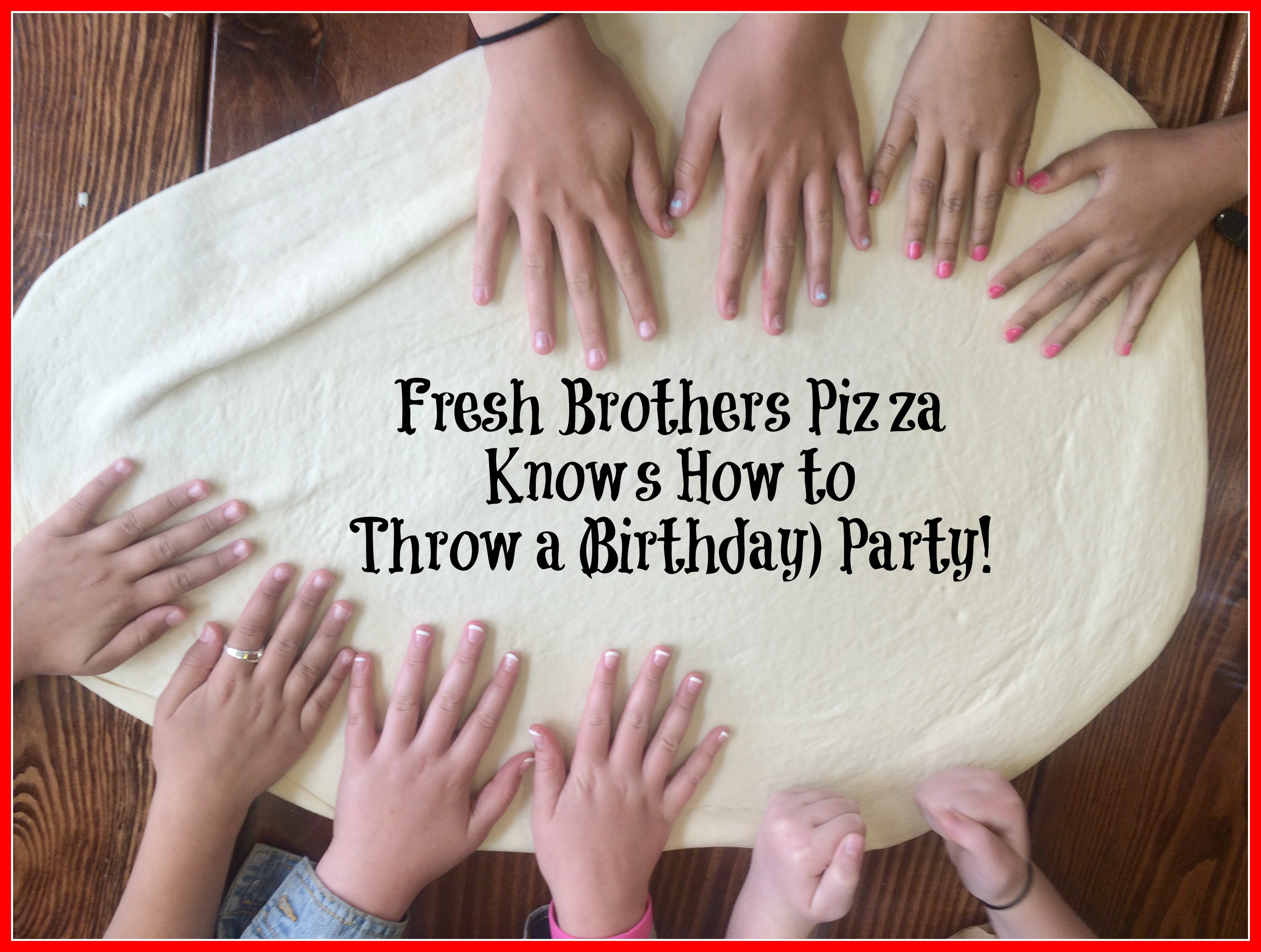 Fresh Brothers Pizza Knows How to Throw a (Birthday) Party! - Over The ...